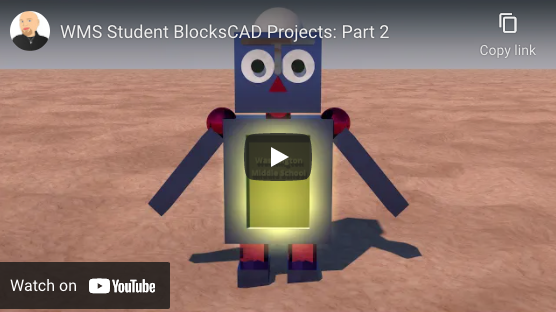3D Models by Coding in BlocksCAD | Washington Middle School